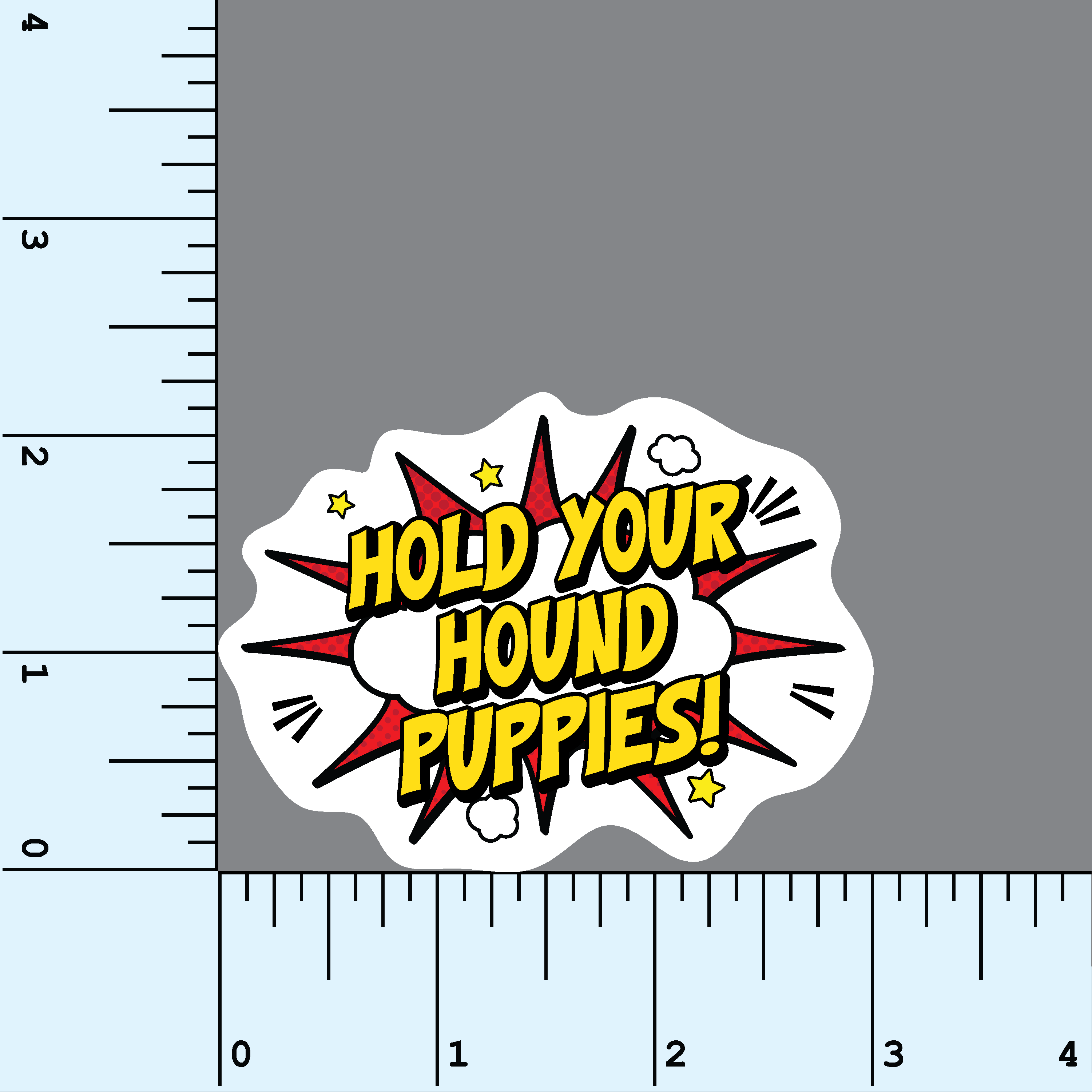 Hold Your Hound Puppies! vinyl sticker – Trash Panda's Closet
